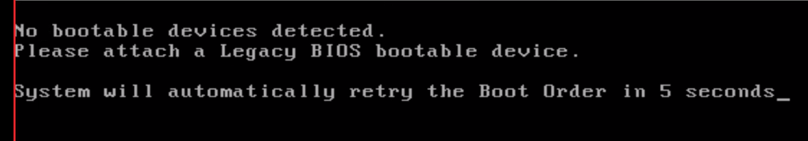 Why do I receive an error as "No bootable device detected. please attach a Legacy BIOS bootable ...